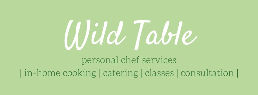 Wild Table Personal Chef Services – Radiate Food Vibes